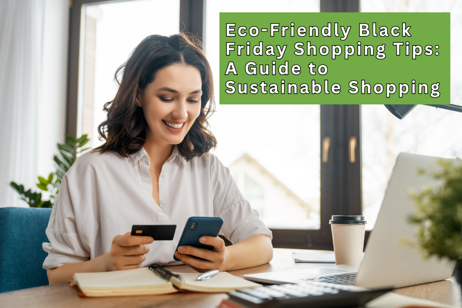 Eco-Friendly Black Friday Shopping Tips: A Guide to Sustainable Shoppi ...